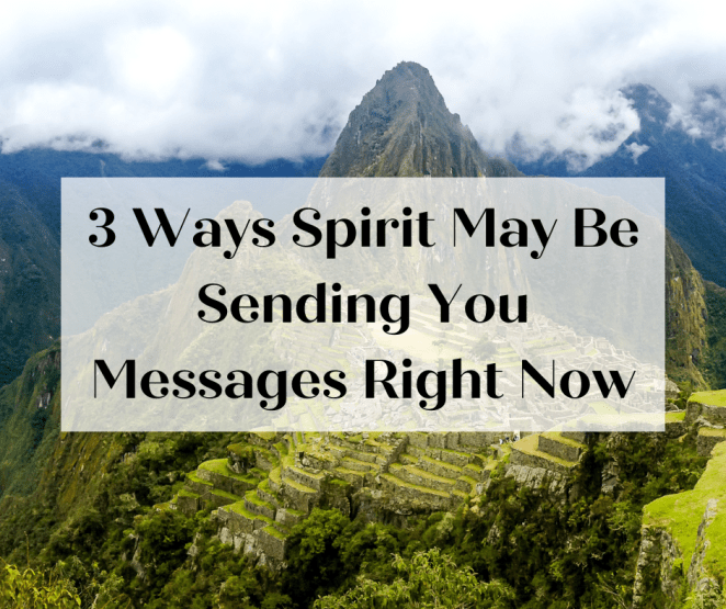 3 Ways Spirit May Be Sending You Messages Right Now – Creative Alchemy ...